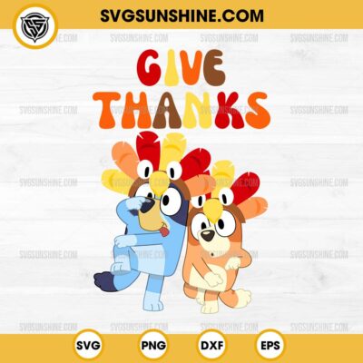 Give Thanks Bluey and Bingo SVG, Bluey Thanksgiving SVG, Bluey and ...
