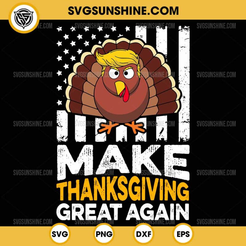 Turkey Trump Make Thanksgiving Great Again SVG, Funny Turkey Trump US ...