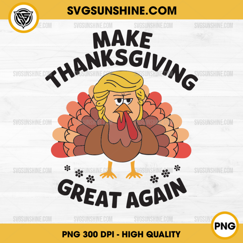 Funny Thanksgiving Trump Turkey PNG, Make Thanksgiving Great Again PNG