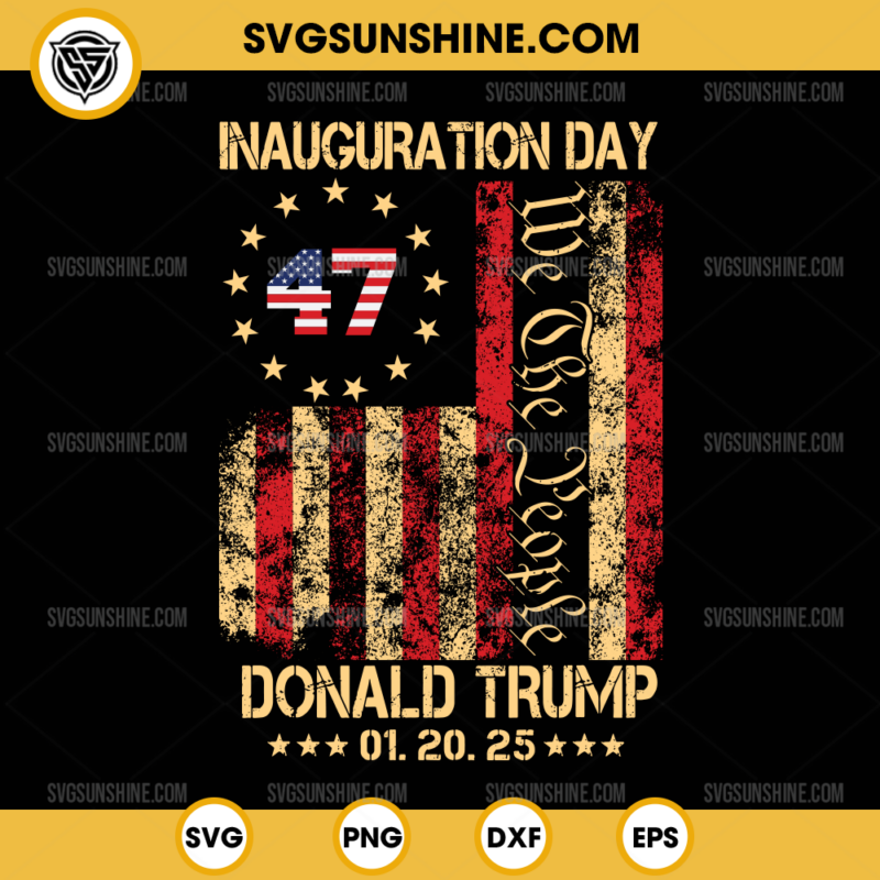 47th Donald Trump Inauguration Day 2025 SVG, American Flag We The ...