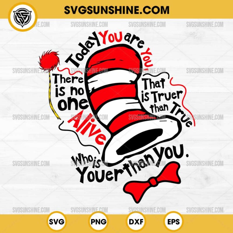 Today You Are You Dr Seuss SVG, Dr Seuss Quotes SVG, Dr Seuss Hat SVG