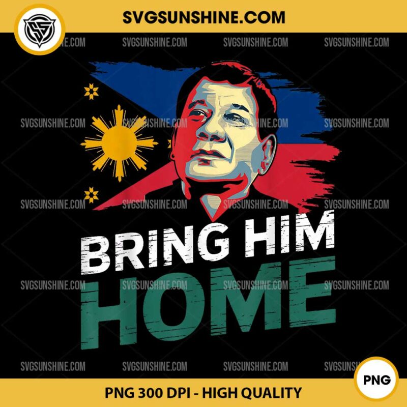 Bring Him Home Supporter Digong Duterte Philippine PNG, Rodrigo Duterte PNG