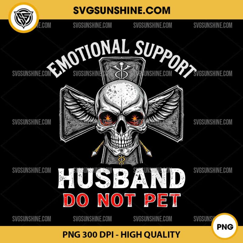 Emotional Support Husband Do Not Pet PNG, Funny Husband PNG