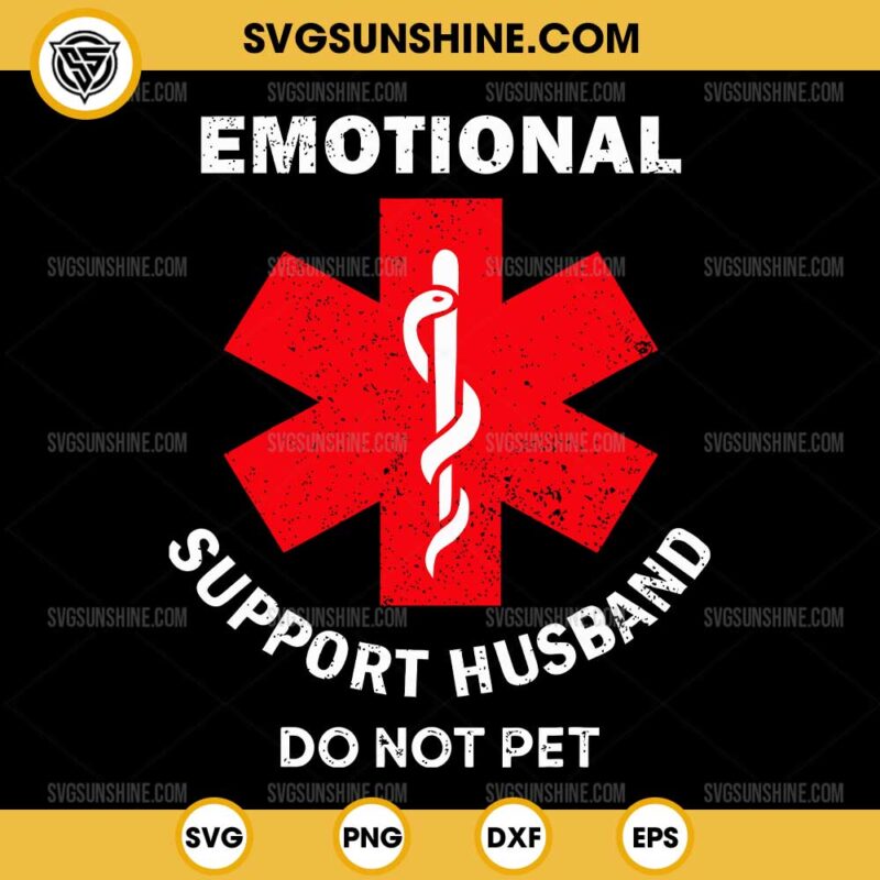 Emotional Support Husband Do Not Pet SVG, Star Of Life Emergency SVG
