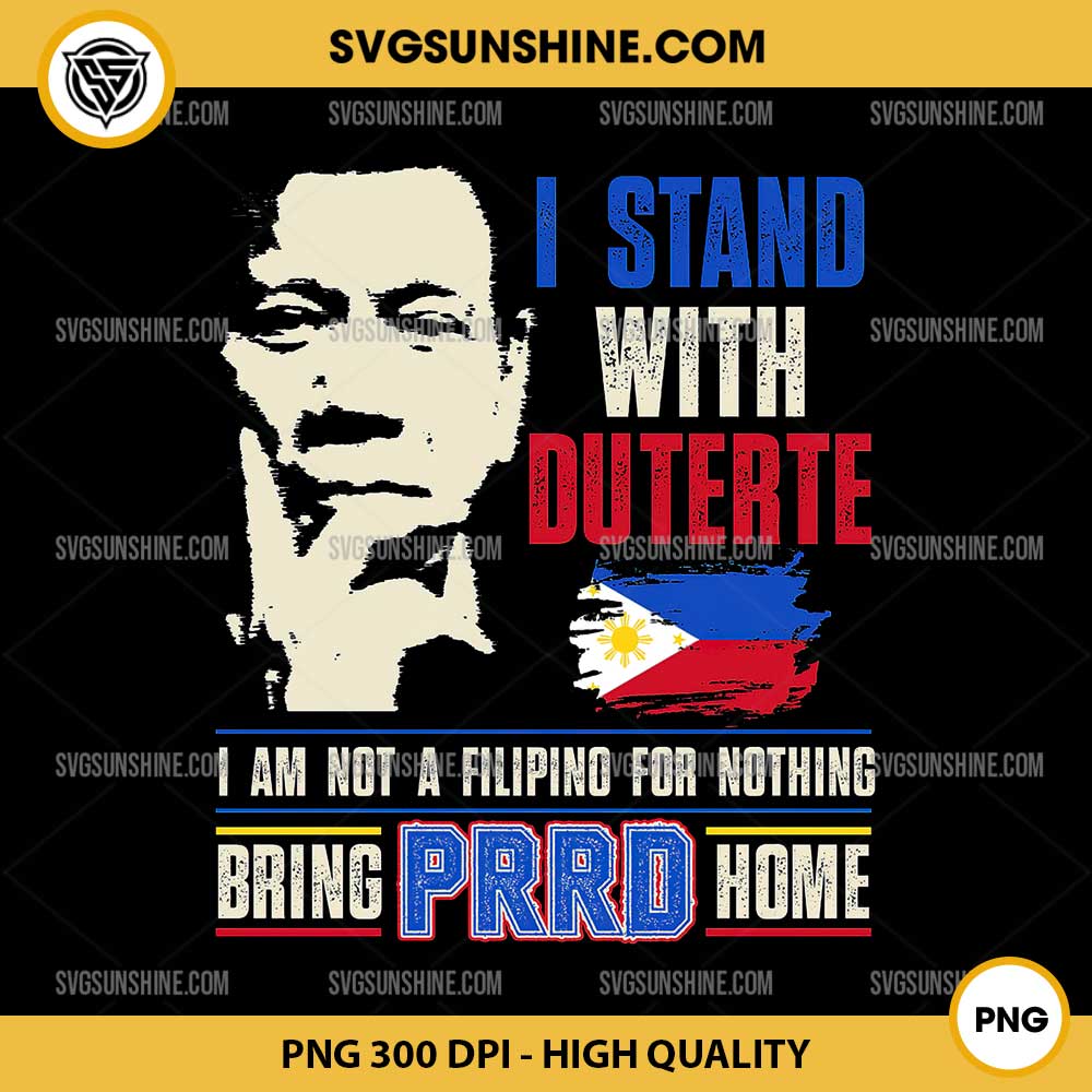 I Stand With Duterte PNG, I Am Not A Filipino For Nothing Bring PRRD ...