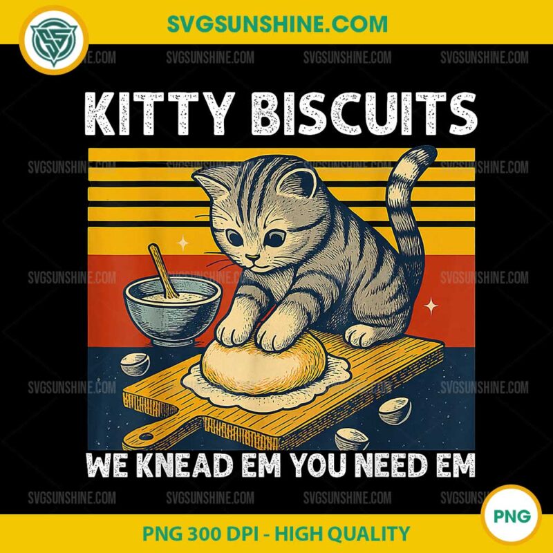 Kitty Biscuits We Knead Em You Need Em PNG, Cute Cat PNG
