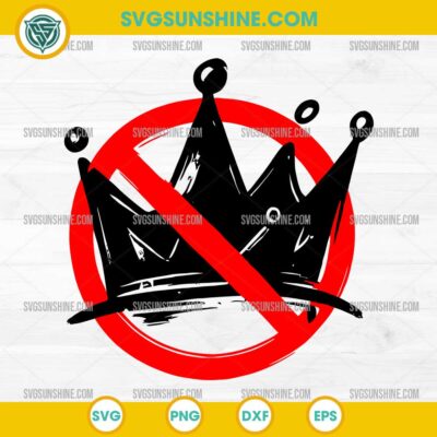 No Kings SVG, Anti Royalty Crown SVG, Anti Trump SVG