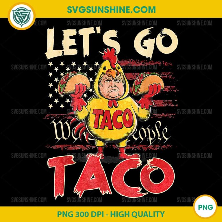 Funny Trump Let's Go Taco PNG File
