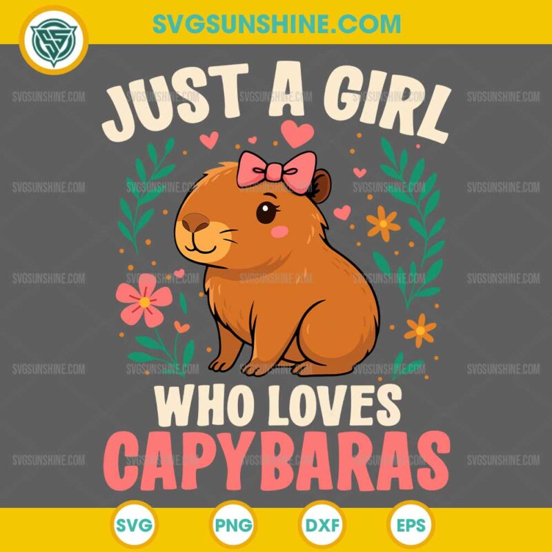 Just a Girl Who Loves Capybaras SVG – Cute Capybara Lover PNG DXF EPS ...