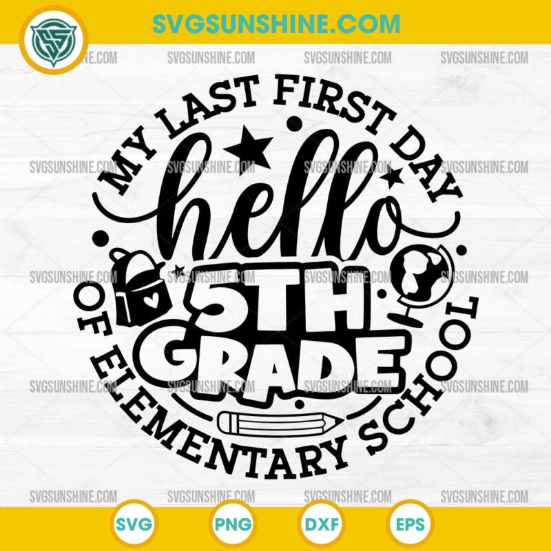 My Last First Day 5th Grade SVG – Hello 5th Grade Back to School SVG ...