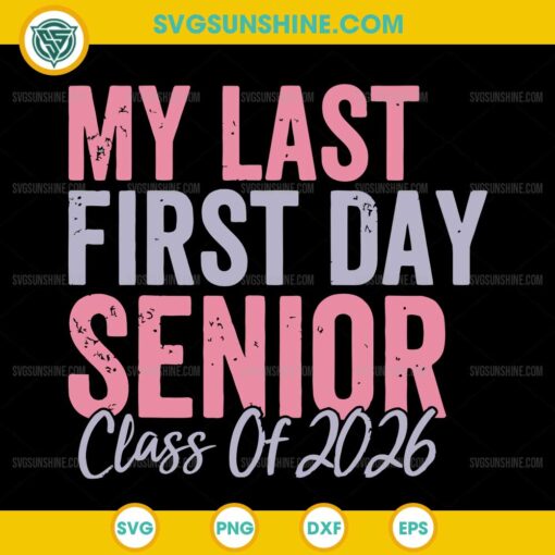 My Last First Day Senior Class Of 2026 SVG PNG DXF EPS – Back To School ...