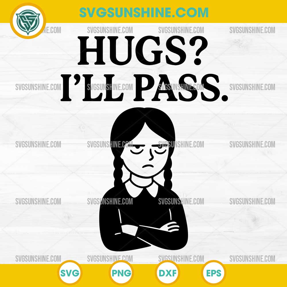 Wednesday Addams Quote SVG – Hugs I'll Pass PNG DXF EPS