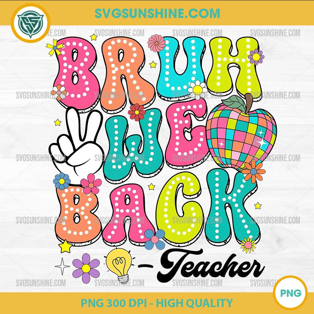 Bruh We Back Teacher PNG – Funny Back to School PNG Design for Teachers