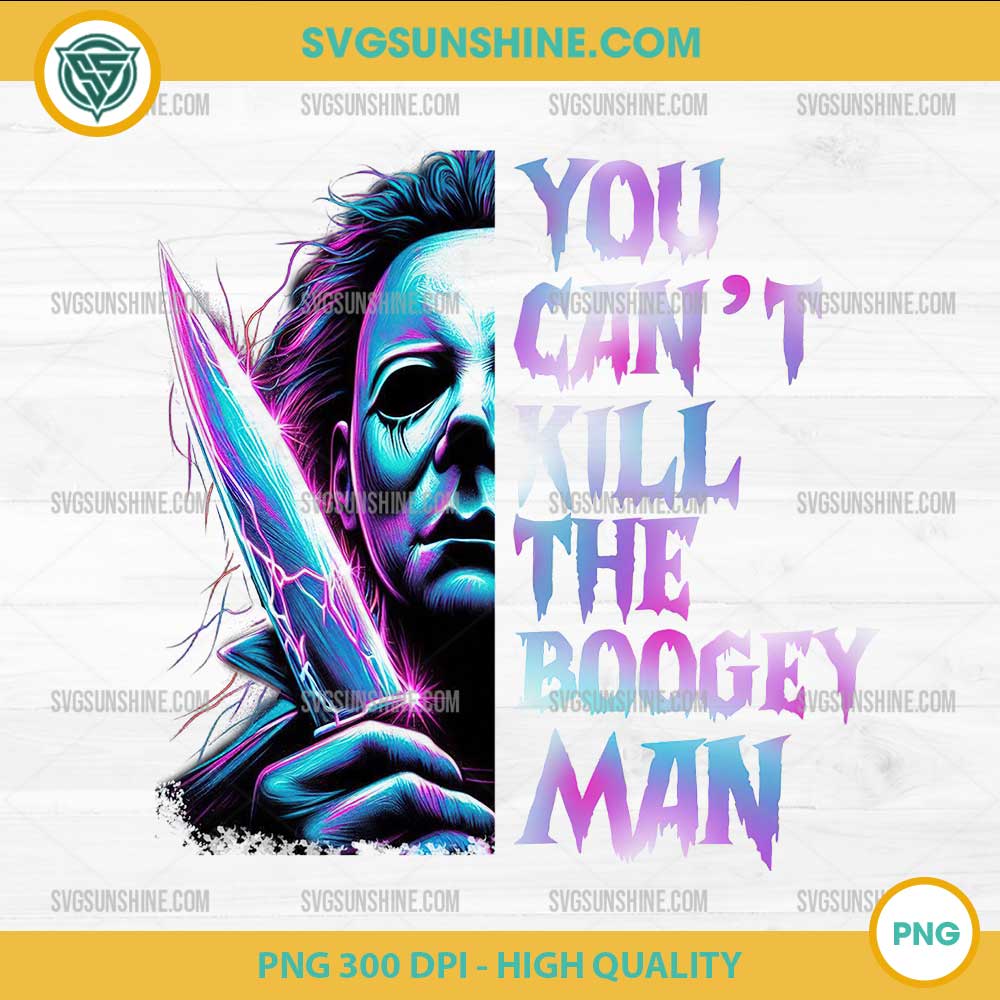 Michael Myers You Cant Kill The Boogeyman PNG – Halloween Horror Movie ...