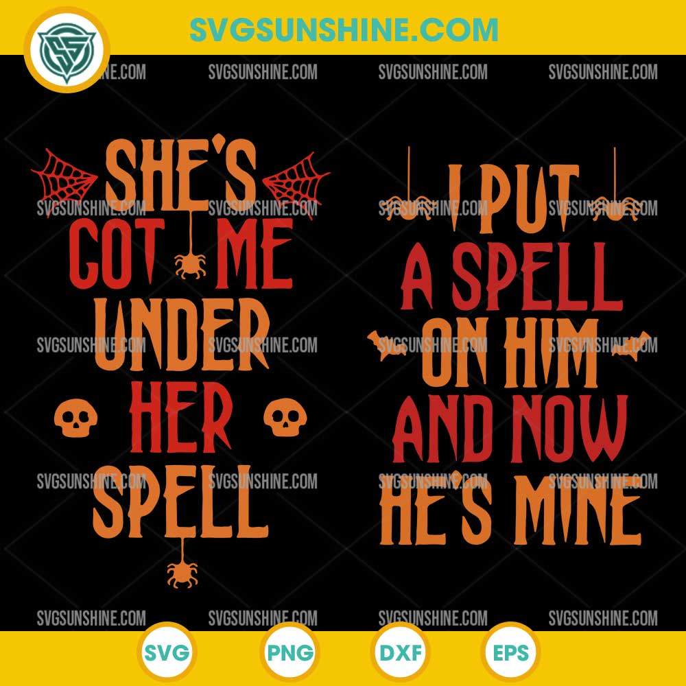 Halloween Couple SVG | She’s Got Me Under Her Spell SVG | I Put a Spell ...