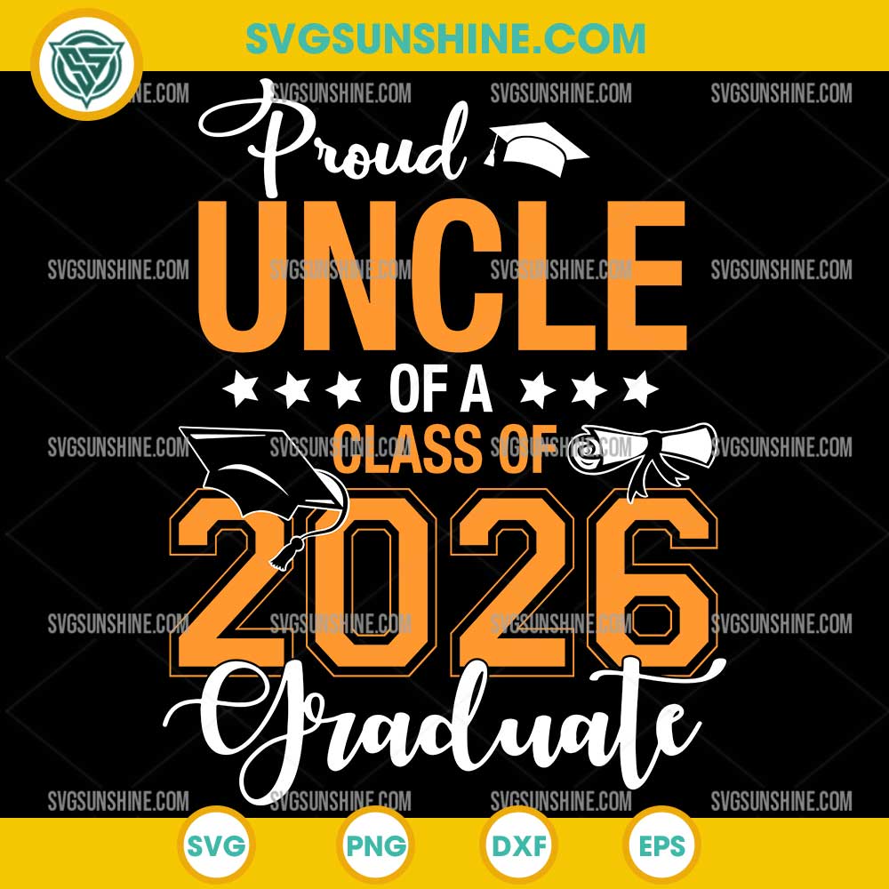 Proud Uncle of a Class of 2026 Graduate SVG | Graduation Family Shirt ...