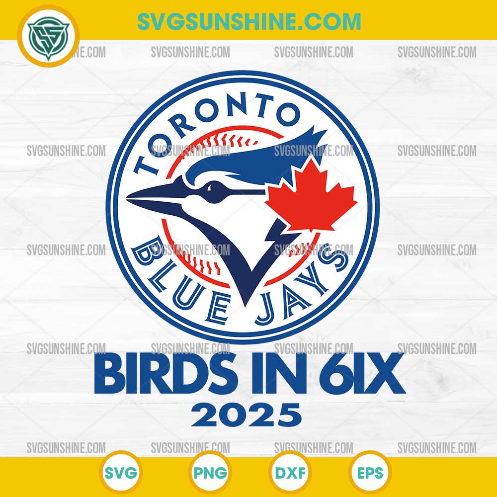 Toronto Blue Jays Birds In 6ix 2025 SVG Blue Jays Baseball Championship ...