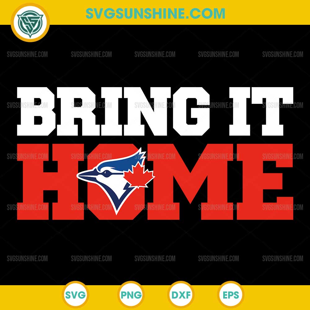 Toronto Blue Jays Bring It Home SVG | Blue Jays Playoffs Baseball SVG ...
