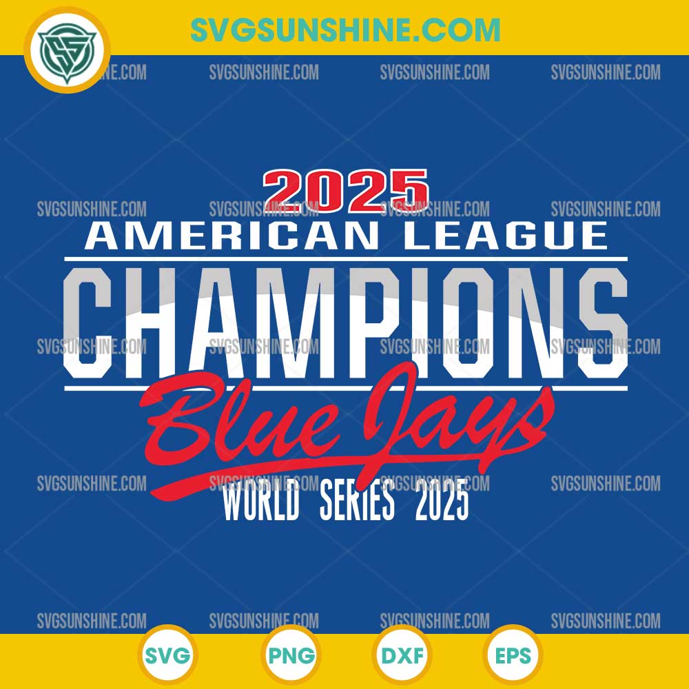 Blue Jays 2025 American League Champions SVG, Toronto Blue Jays World ...