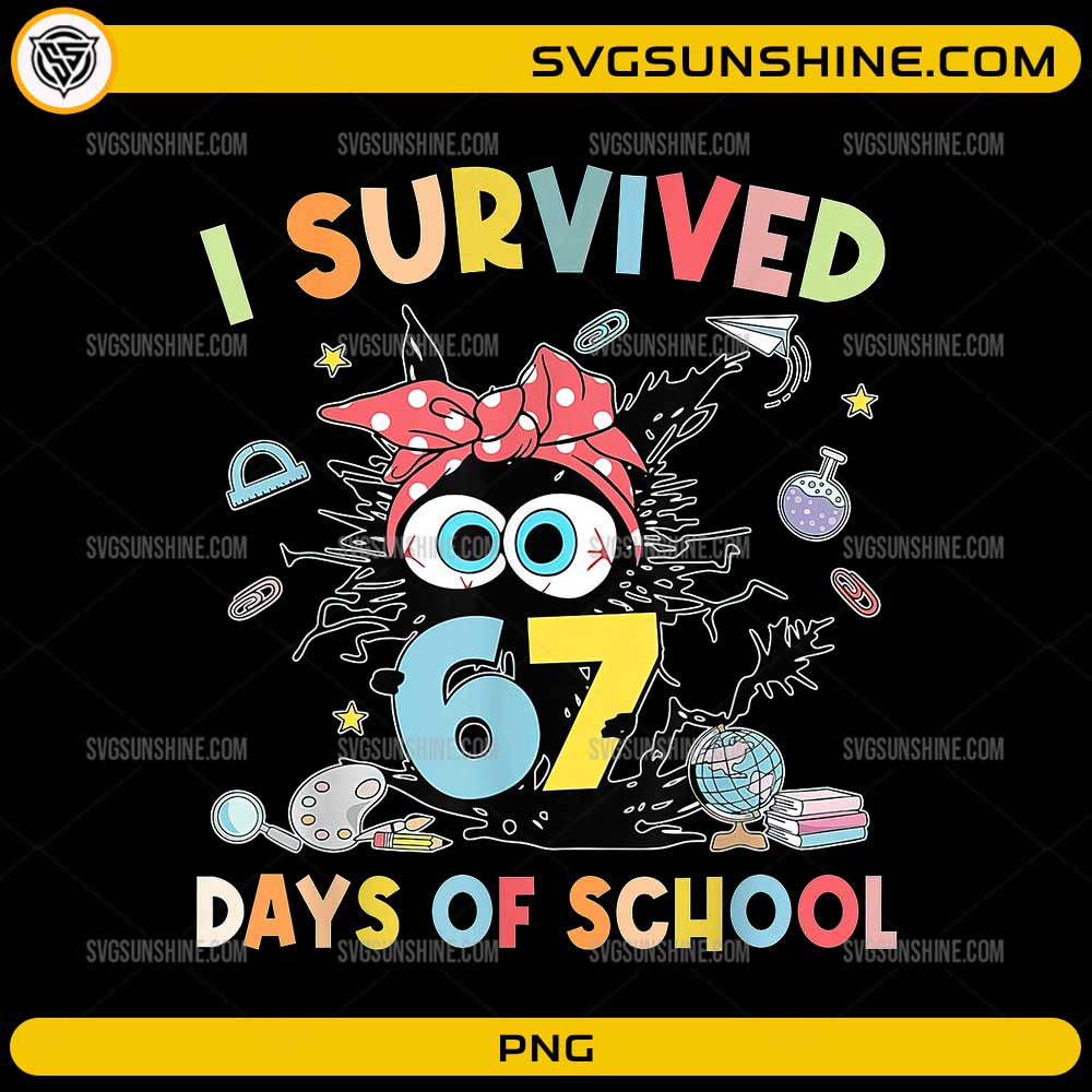 Funny Cat I Survived 67 Days of School PNG, Cute Messy Bun Teacher 67 ...