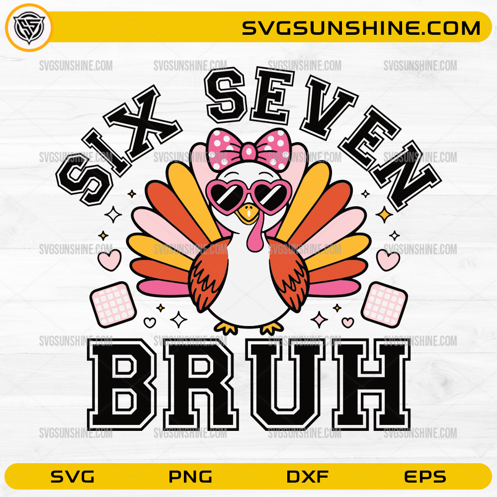 Turkey Six Seven Bruh SVG PNG DXF EPS, Funny Thanksgiving Turkey Six ...