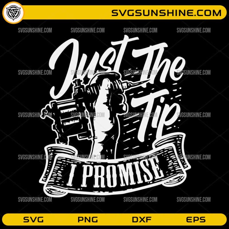 Just The Tip I Promise SVG | Funny Tattoo Machine SVG PNG Design