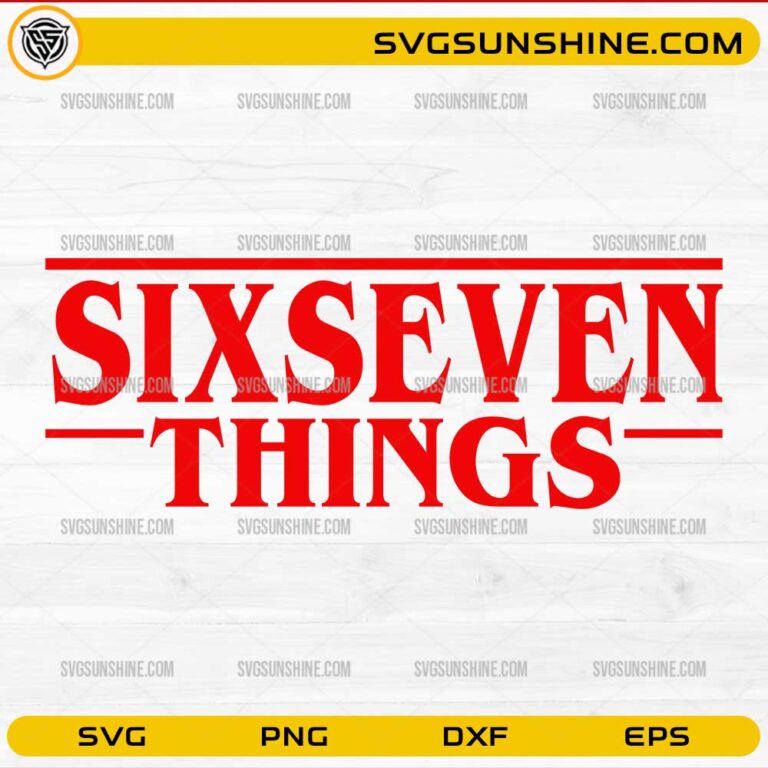 Six Seven Things SVG PNG | Funny 6 7 Meme Stranger Things Style SVG Cut ...