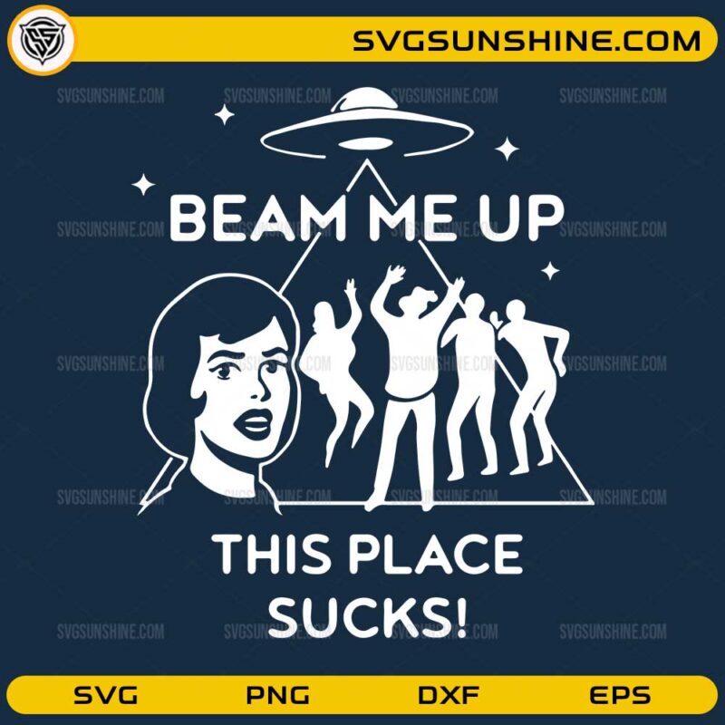 Stranger Things Season 5 Beam Me Up SVG | Funny Beam Me Up This Place Sucks SVG PNG