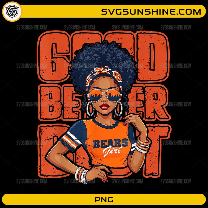 Good Better Best Chicago Bears Girl PNG – Chicago Bears Women Game Day PNG
