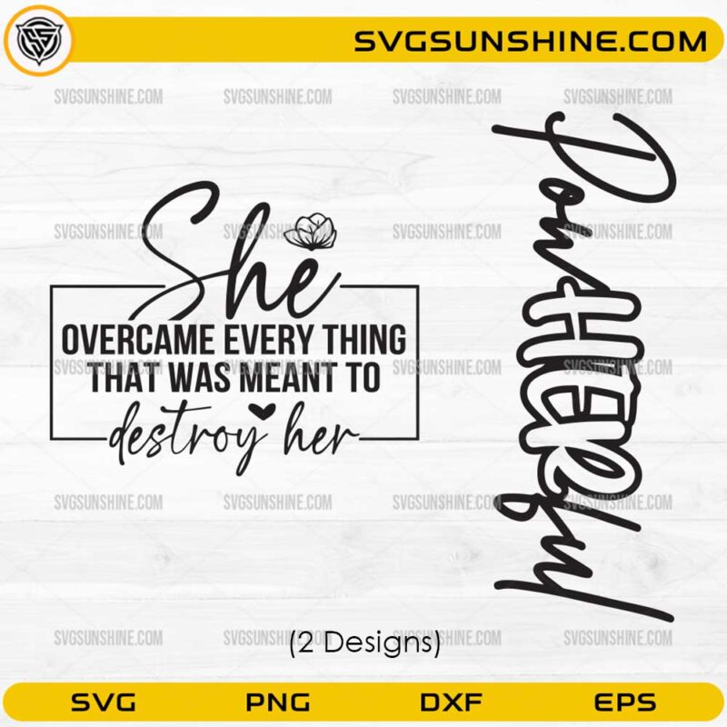 She Overcame Everything SVG Bundle | Powerful Women Quote SVG PNG DXF EPS