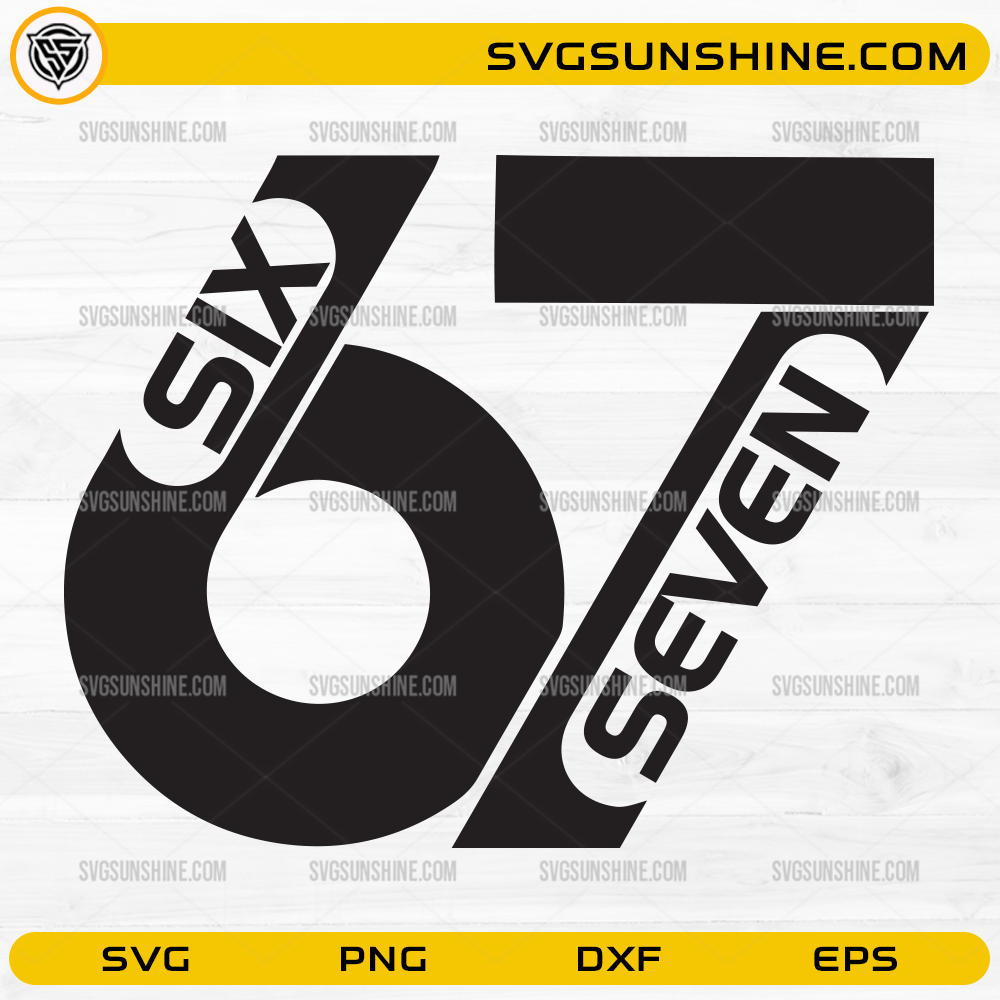Six Seven 67 SVG | 67 Birthday Number SVG PNG DXF EPS