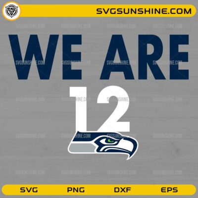 We Are 12 Seattle Football SVG PNG DXF EPS | Seattle Seahawks Fan Pride ...